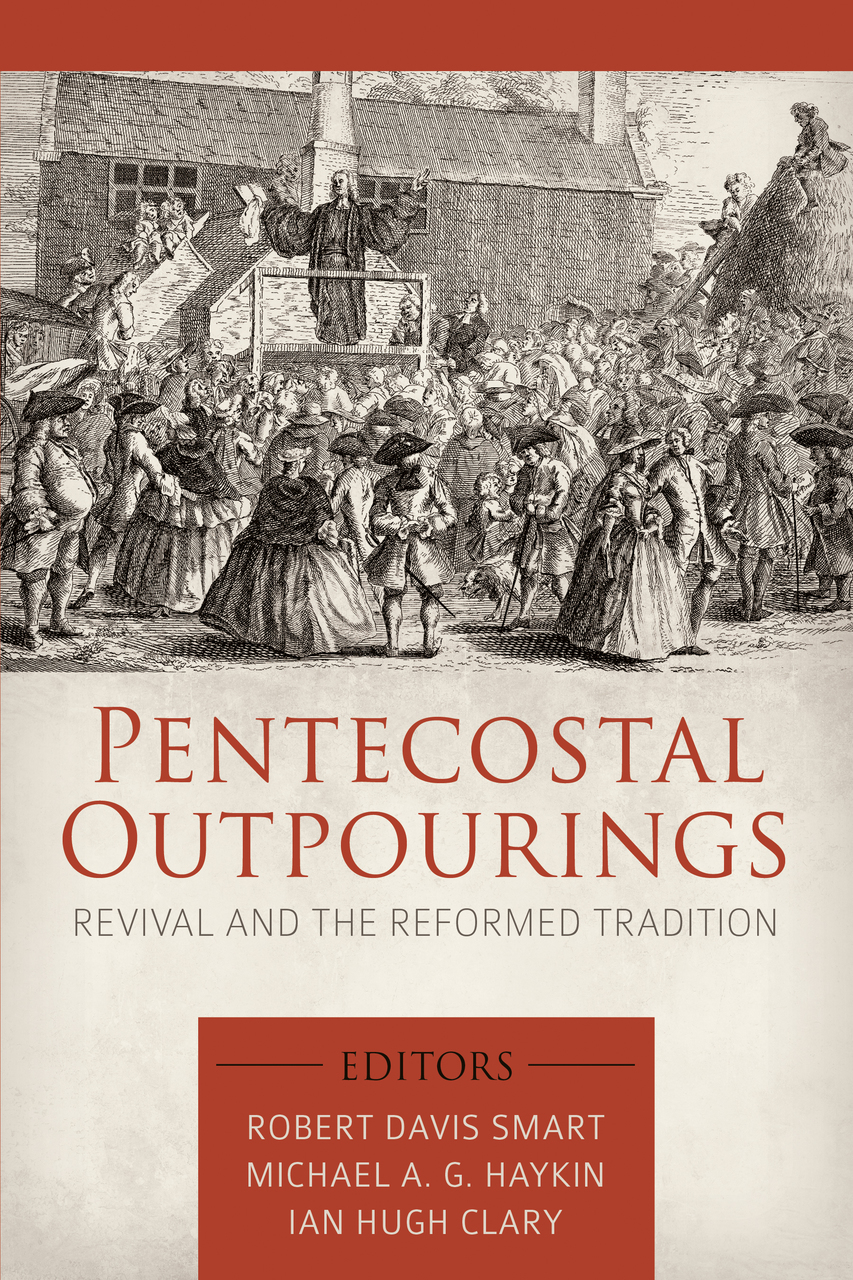 Pentecostal Outpourings: Revival and the Reformed Tradition – CWoznicki ...